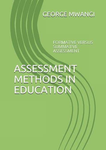 Assessment Methods In Education Formative Versus Summative Assessment