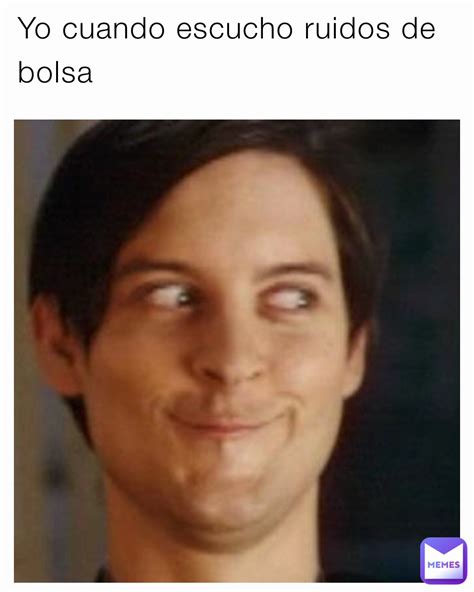 Yo Cuando Escucho Ruidos De Bolsa Pichu50 Memes