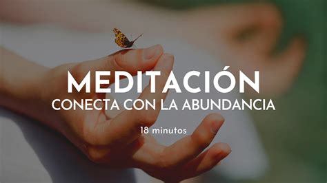 Meditación Para Conectar Con La Abundancia 18 Minutos Meditación