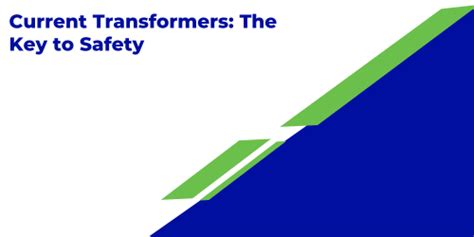 Current Transformers The Key To Safety