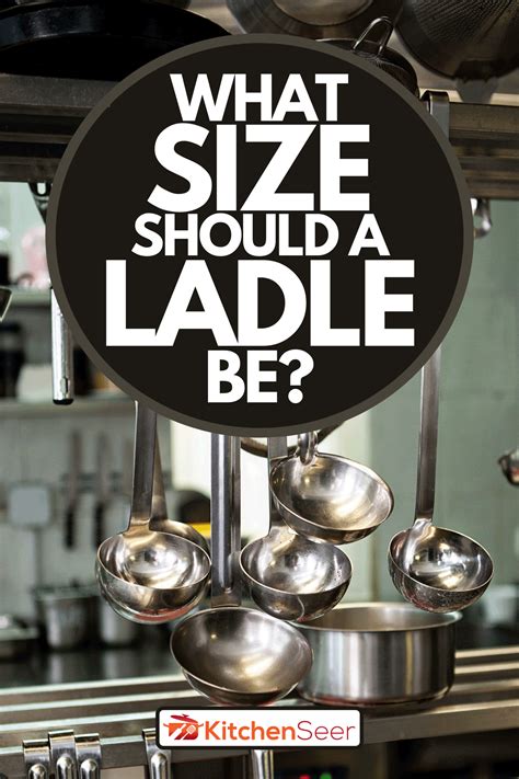 What Size Should A Ladle Be