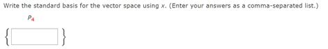 solved write the standard basis for the vector space using