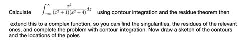 solved dz using contour integration and the residue theorem