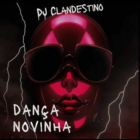 Dança Novinha Single By Dj Clandestino Spotify