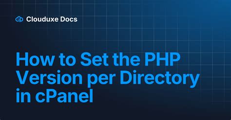 how to set the php version per directory in cpanel clouduxe docs