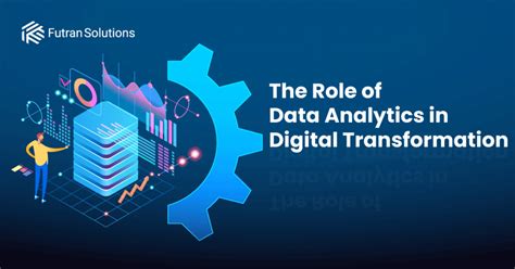 The Role Of Data Analytics In Digital Transformation