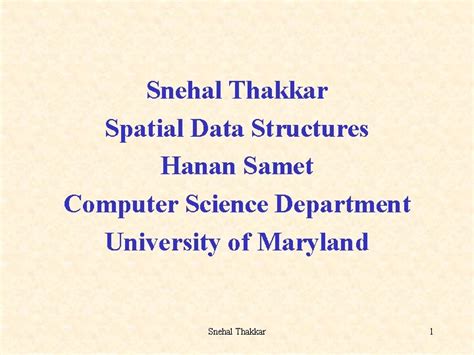 Snehal Thakkar Spatial Data Structures Hanan Samet Computer