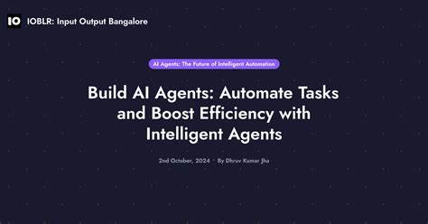 Build Ai Agents Automate Tasks And Boost Efficiency