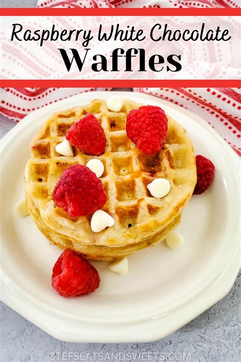 White Chocolate And Raspberry Homemade Waffles Stefs Eats And Sweets