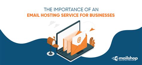 The Importance Of An Email Hosting Service For Businesses