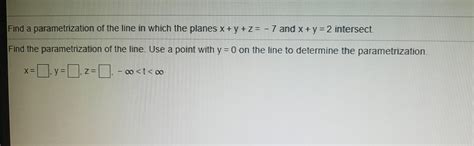 Solved Find A Parametrization Of The Line In Which The Chegg Com