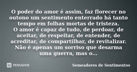 O poder do amor é assim faz florecer Semeadores de Sentimentos