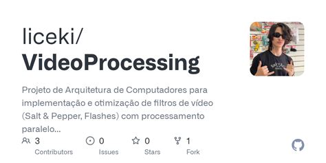GitHub liceki VideoProcessing Projeto de Arquitetura de Computadores para implementação e
