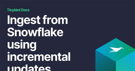 ingest from snowflake using incremental updates · tinybird docs