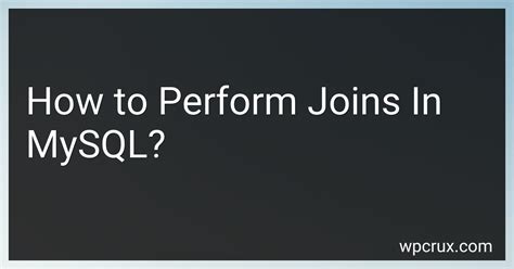 How To Perform Joins In MySQL In 2024
