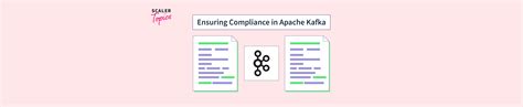 Ensuring Compliance In Apache Kafka Guidelines And Best Practices