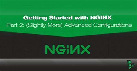 getting started with nginx advanced configuration linode docs