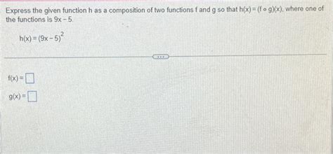 solved express the given function h as a composition of two