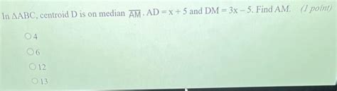 Solved In Abc Centroid D Is On Median Am⋅adx5 And
