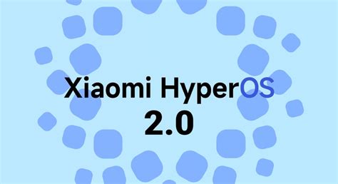 Hyperos 2 0 Update How Many Xiaomi Devices Will Receive It Xiaomitime
