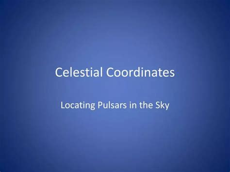 Ppt Celestial Coordinates Powerpoint Presentation Free Download Id2858841