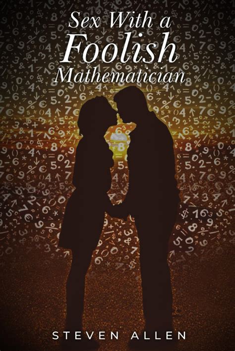 Sex With A Foolish Mathematician Allen Steven 9798892127189 Amazon