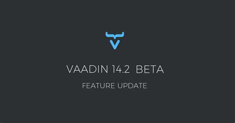 vaadin 14 2 feature update is in beta vaadin