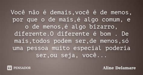 Você Não é Demaisvocê é De Menos Aline Delamare Pensador