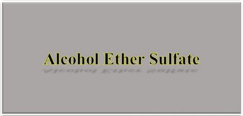 Alcohol Ether Sulfates Anionic Surfactants Surfactants