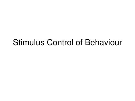 Ppt Stimulus Control Of Behaviour Powerpoint Presentation Free