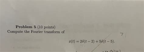 Solved Problem 5 10 ﻿points ﻿compute The Fourier Transform