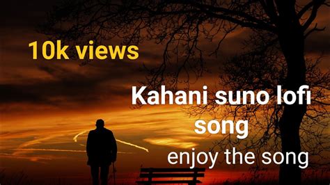 Kahani Suno Lofi Song Hai Tamanna Hame Tumhe Dulhan Banaye Lofi