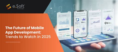 Future Of Mobile App Development Top Trends To Watch Esoft