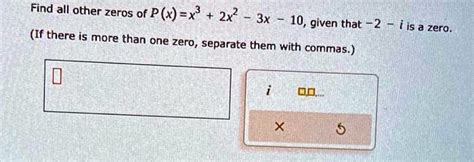 find all other zeros of p x x 3 2x 2 3x 10 given that 2 i is a zero if there is