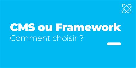 Cms Ou Framework Comment Choisir Conserto