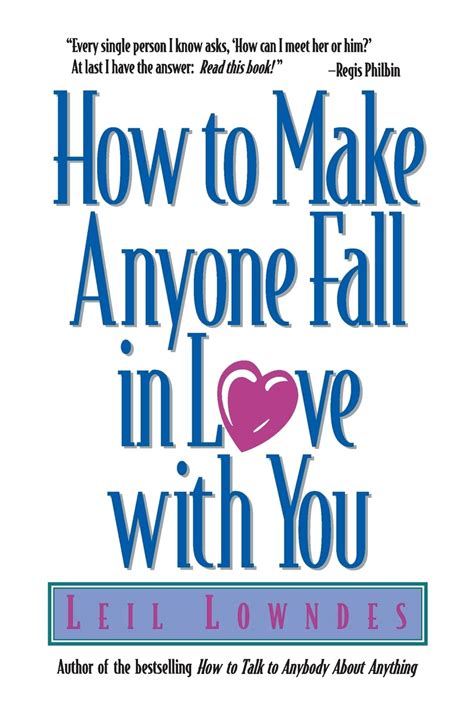 How To Make Anyone Fall In Love With You Lowndes Leil 9780809229895