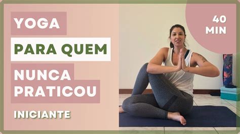 YOGA PARA QUEM NUNCA PRATICOU Minutos SUA PRIMEIRA AULA YouTube