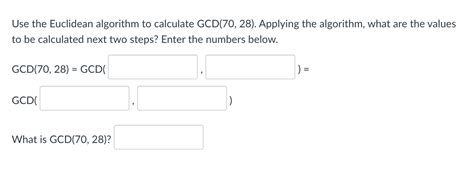 Solved Use The Euclidean Algorithm To Calculate Gcd70 28