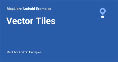 Vector Tiles MapLibre Android Examples