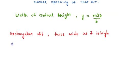 Solved A Rectangular Slit Is Twice As Wide As It Is High Is The Central Diffraction Peak Wider