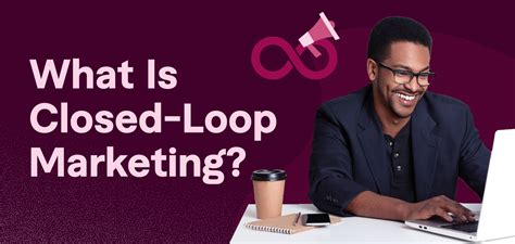 Closed Loop Marketing Guide How It Works Do S And Don Ts