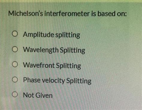 Solved Michelsons Interferometer Is Based On O Amplitude