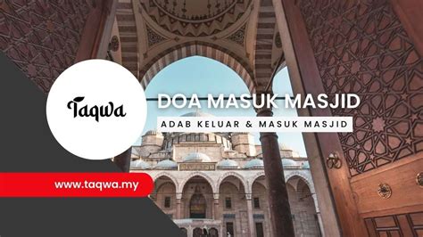 Doa Masuk Masjid Berserta Adab Adab Yang Sunat Diamalkan