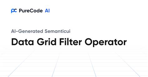 Develop Semanticui Data Grid Filter Operator With Ai Help