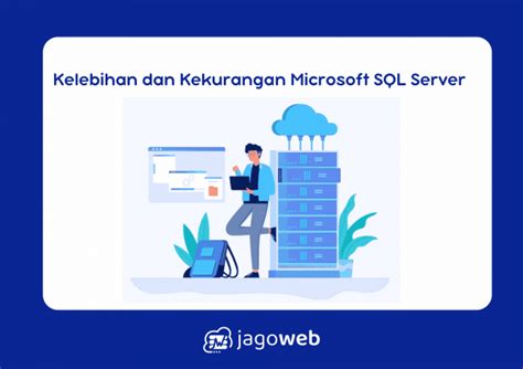 Kelebihan Dan Kekurangan Microsoft Sql Server Terperinci