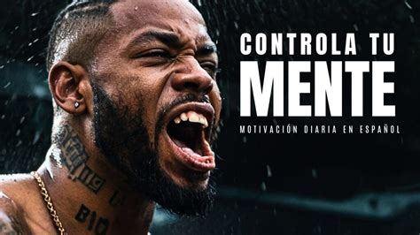 Controla Tu Mente Poderoso Discurso Motivacional Youtube
