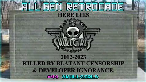 All Gen Retrocade Ep 44 SKULLGIRLS