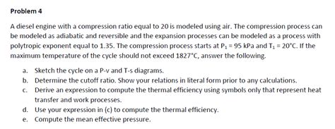 Solved Problem 4 A Diesel Engine With A Compression Ratio Equal To