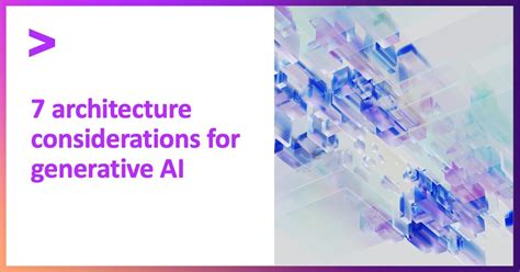 Daniel Andrews On Linkedin 7 Architecture Considerations For Generative Ai