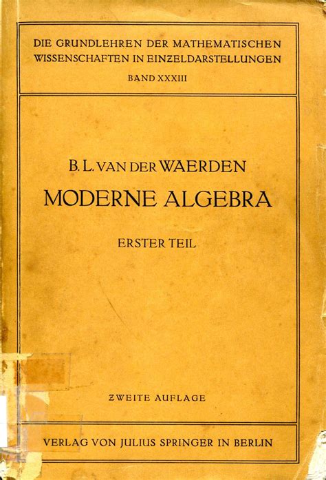 Autor: Waerden, B. L. van der Título: Moderne algebra Editorial: Berlin ...